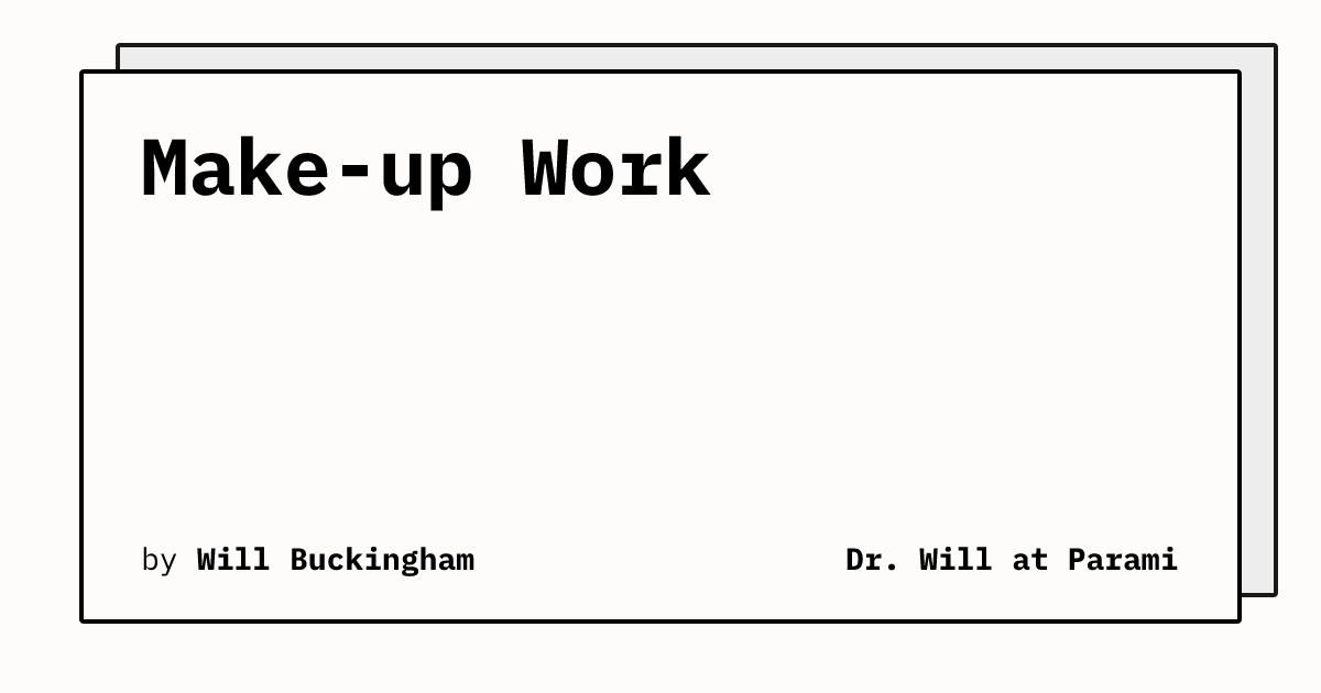 Make-up Work | Dr. Will at Parami